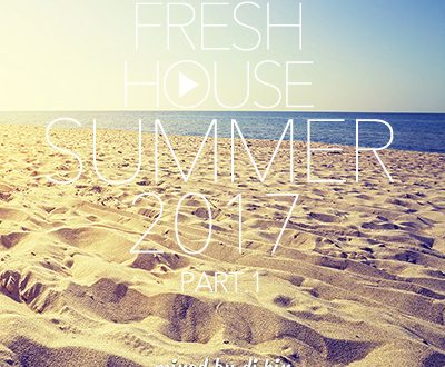 DJ Kix – Fresh House Summer 2017 Part.1 | téléchargez et écoutez les ...