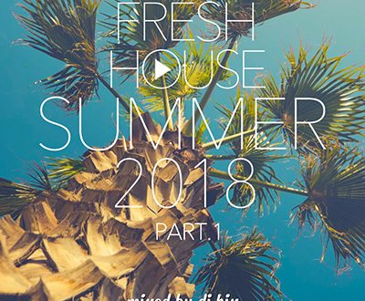 DJ Kix – Fresh House Summer 2018 Part.1 | téléchargez et écoutez les ...
