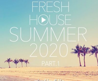 DJ Kix – Fresh House Summer 2020 Part.1 | téléchargez et écoutez les ...